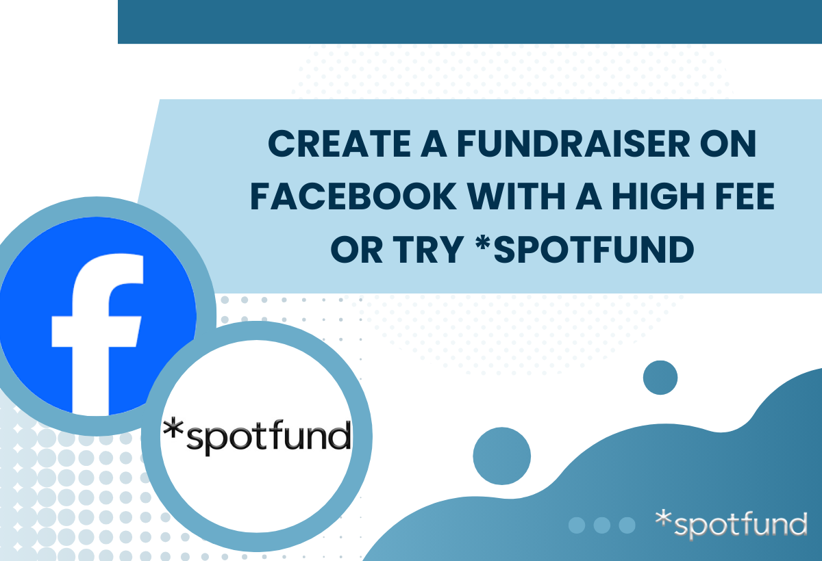 Create a Fundraiser on Facebook with a High Fee? | *spotfund